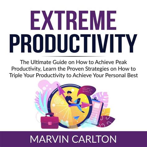 Extreme Productivity The Ultimate Guide On How To Achieve Peak