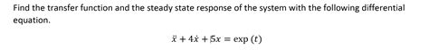 Solved Find The Transfer Function And The Steady State Chegg