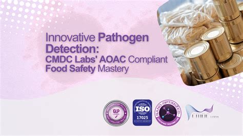 Innovative Pathogen Detection Cmdc Labs Aoac Compliant Food Safety Mastery Cmdc Labs