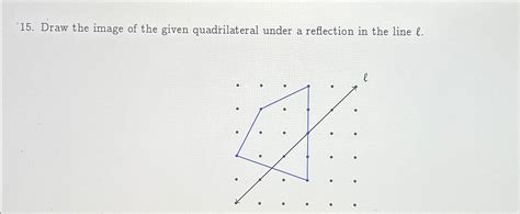 Solved Draw The Image Of The Given Quadrilateral Under A