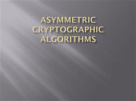 Asymmetric Cryptographic Algorithms Ppt Download
