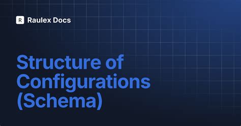 Structure Of Configurations Schema Raulex Docs