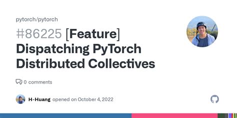 Feature Dispatching Pytorch Distributed Collectives Issue Pytorch Pytorch Github