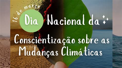 Dia Nacional Da Conscientiza O Sobre As Mudan As Clim Ticas De