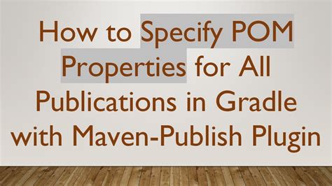 how to specify pom properties for all publications in gradle with maven publish plugin youtube