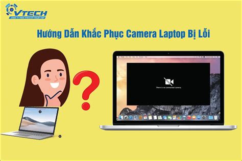 Hướng Dẫn Khắc Phục Camera Laptop Bị Lỗi