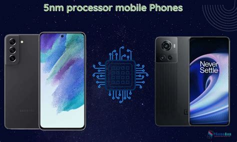 Top 5 Best Mobile Phones With 5nm Processor