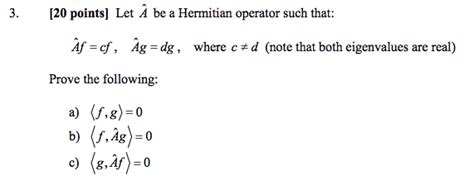 Solved [20 Points] Let A Be A Hermitian Operator Such That