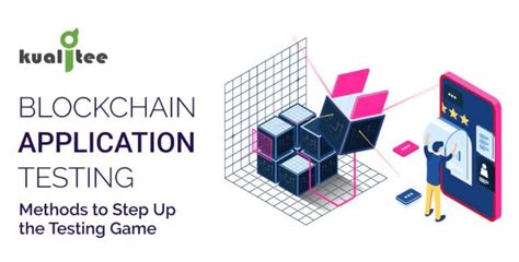 Blockchain Application Testing Methods Kualitee