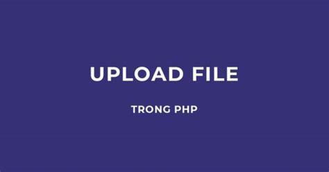 Upload File Trong Php