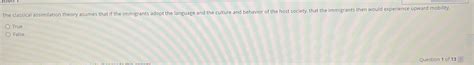 Solved The Classical Assimilation Theory Asumes That If The