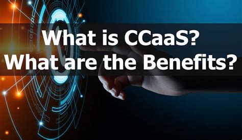 Video What Is Ccaas What Are The Benefits