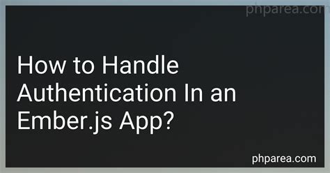how to handle authentication in an ember js app in 2024