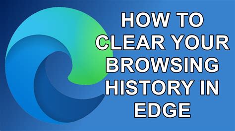 How to Clear Your Browsing History in Microsoft Edge - YouTube