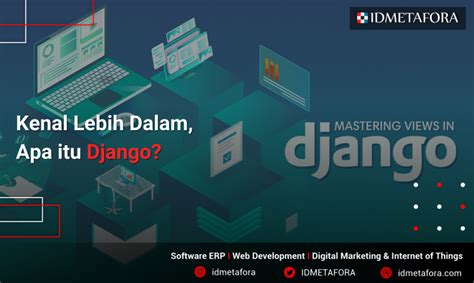 Apa Itu Django Dan Cara Menggunakan Django IDMETAFORA ERP Developer