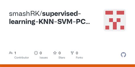 Github Smashrk Supervised Learning Knn Svm Pca Nvb