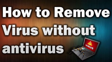 how to remove virus without any antivirus by using cmd youtube
