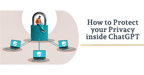 How To Protect Your Privacy When Using Chatgpt Tilburgai