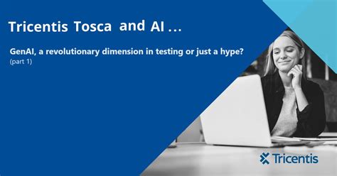Tosca And Ai Genai A Revolutionary Dimension In Testing Or Just A