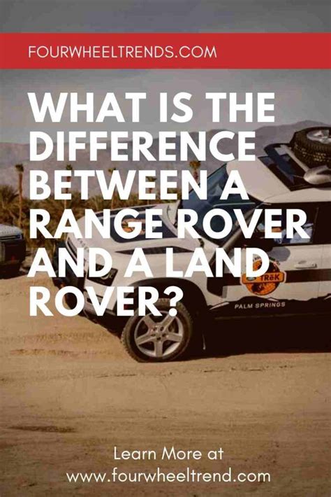 What Is The Difference Between A Range Rover And A Land Rover Four