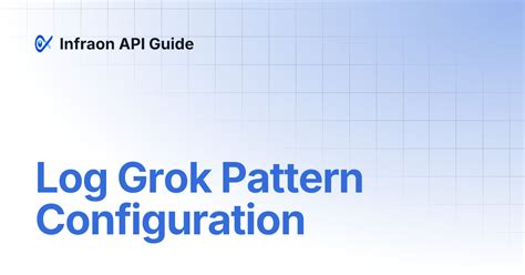log grok pattern configuration infraon api guide