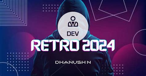 Dev Retro 2024 Journey In Review By Dhanush N Level Up Coding