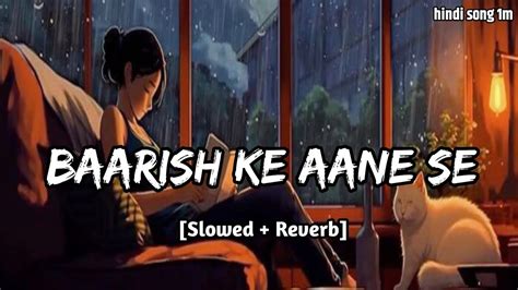 Baarish Ke Aane Se Slowed Reverb Shreya Ghoshal Tony Kakkar