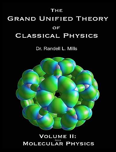 The Grand Unified Theory Of Classical Physics Volume Ii A Molecular
