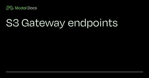 S3 Gateway Endpoints Modal Docs