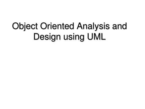 Ppt Object Oriented Analysis And Design Using Uml Powerpoint Presentation Id4392038