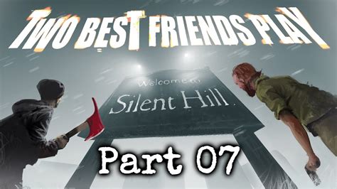 Two Best Friends Play Silent Hill Part 07 Youtube