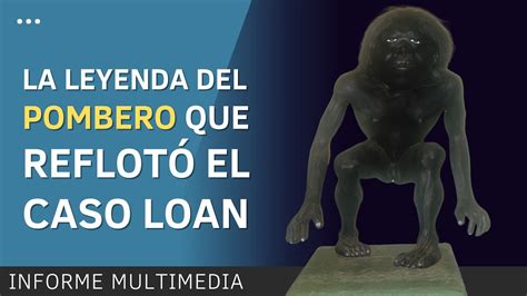 Quién es el Pomberito el duende del monte que se llevó a Loan según
