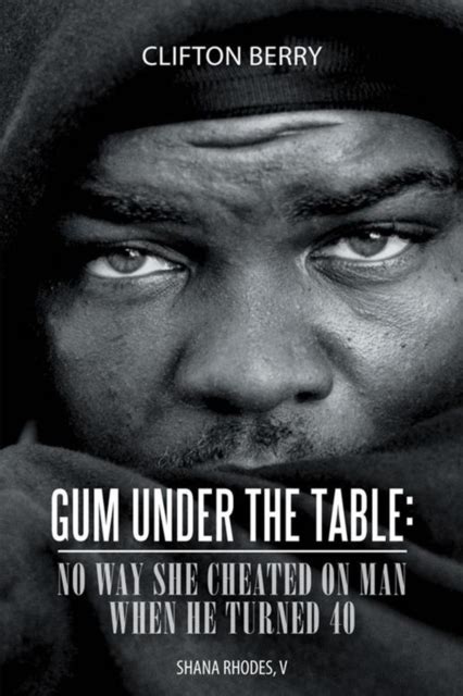 Gum Under The Table No Way She Cheated On Man When He Turned 40