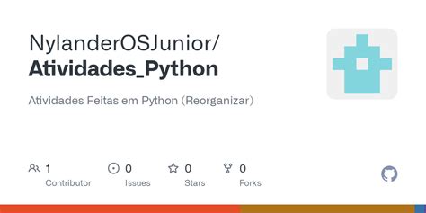 Github Nylanderosjunior Atividades Python Atividades Feitas Em Python Reorganizar