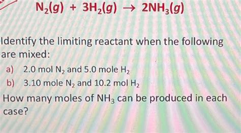 Solved N2 G 3h2 G →2nh3 G Identify The Limiting Reactant