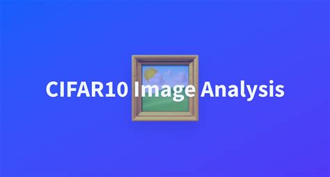 Cifar10 Image Analysis A Hugging Face Space By Arghya2030
