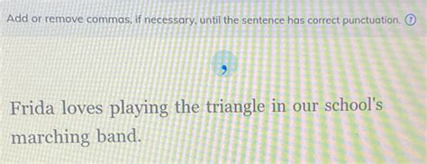 Solved Add Or Remove Commas If Necessary Until The Sentence Has