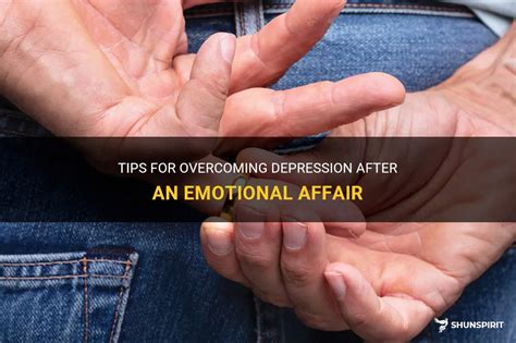Tips For Overcoming Depression After An Emotional Affair Shunspirit