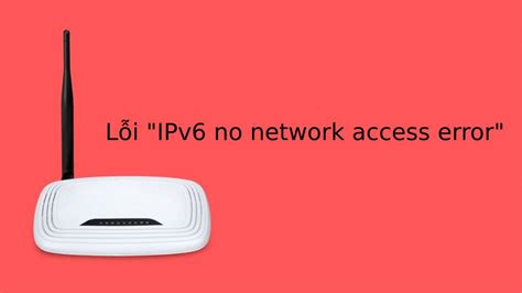Nguyên Nhân And 15 Cách Fix Lỗi Ipv6 No Network Access Error