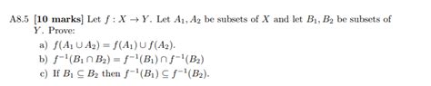 solved a8 5 [10 marks] let f x→y let a1 a2 be subsets of x