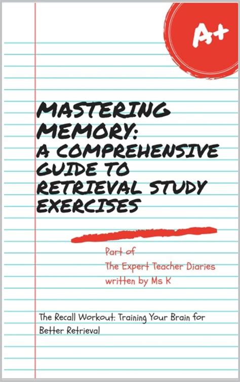 Mastering Memory A Comprehensive Guide To Retrieval Study Exercises The Expert Teacher Diaries