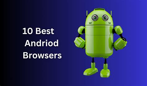 10 Best Browser For Android You Should Never Miss In 2024 Bnh Software