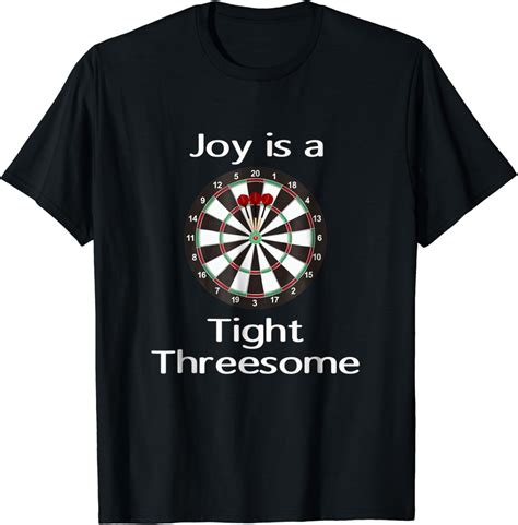 Funny Dart Thrower Joy Is A Tight Threesome T Shirt Clothing