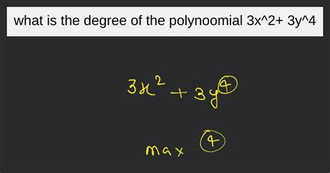 What Is The Degree Of The Polynoomial 3x2 3y4 Filo
