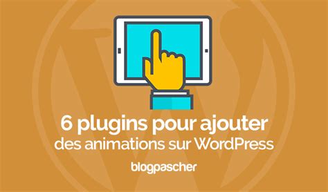 Comment Ajouter Des Animations Impressionnantes à Votre Blog