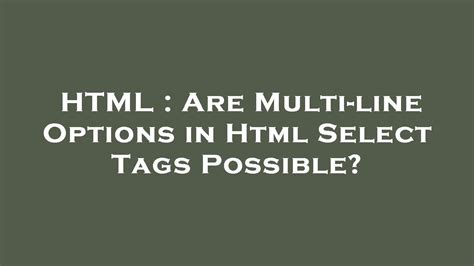 Html Are Multi Line Options In Html Select Tags Possible Youtube