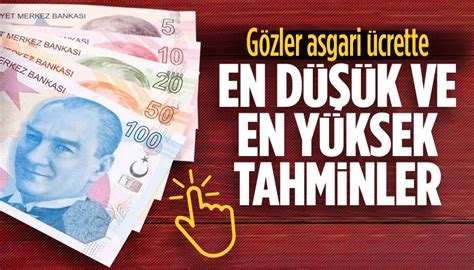 Asgari ücret ne kadar olacak En düşük ve en yüksek fiyat tahminleri