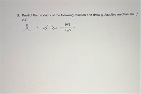 Solved Predict The Products Of The Following Reaction And Chegg