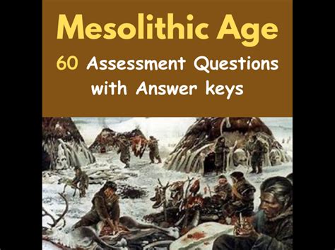 Mesolithic Age 60 Assessment Questions With Answers Quiz Test Teaching Resources