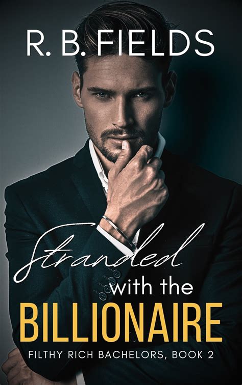 Stranded With The Billionaire A Steamy Enemies To Lovers Forced Proximity Billionaire Romance